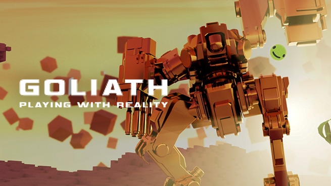 Goliath: Playing with Reality
