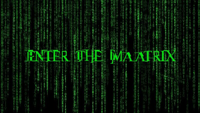 Enter the Maatrix